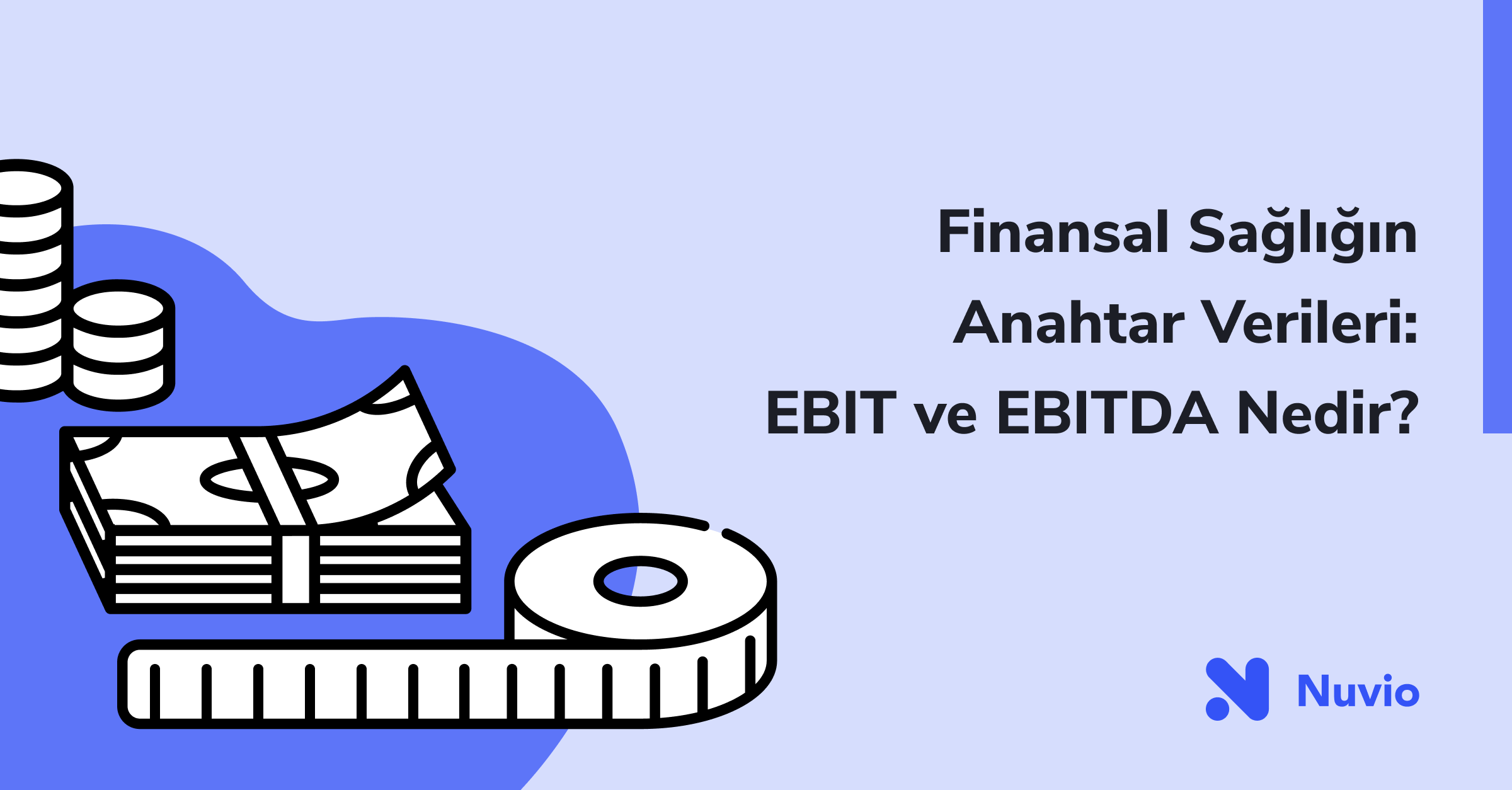 Finansal Sağlığın Anahtar Verileri: EBIT (FVÖK) ve EBITDA (FAVÖK) Nedir? - Nuvio